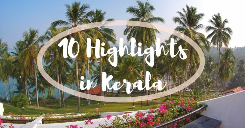 10 Highlights & Hidden Treasures in Kerala not to be missed
